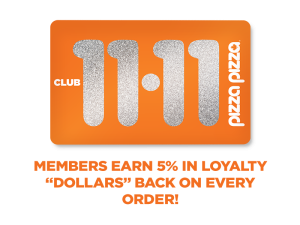 Club Eleven Eleven - Learn More - Pizza Pizza